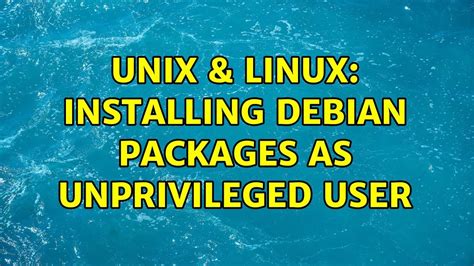 Unix And Linux Installing Debian Packages As Unprivileged User 2