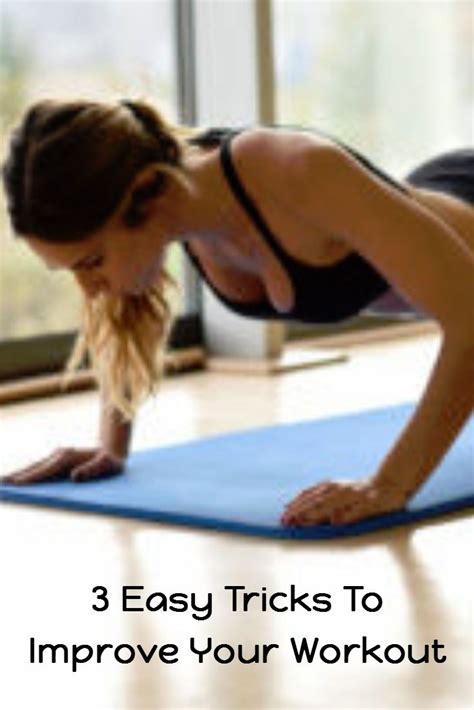 3 Easy To Implement Tricks To Improve Your Workout Workout Fast