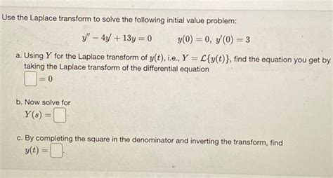 Solved Use The Laplace Transform To Solve The Following
