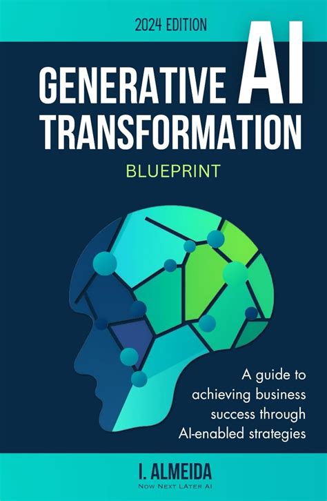 Generative Ai Transformation Blueprint Byte Sized Learning 9780648635963 Almeida