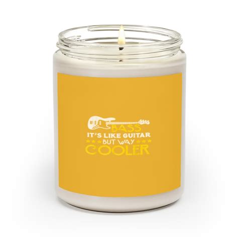 Bass Its Like A Guitar But Way Cooler Musician 118 Scented Candles Sold