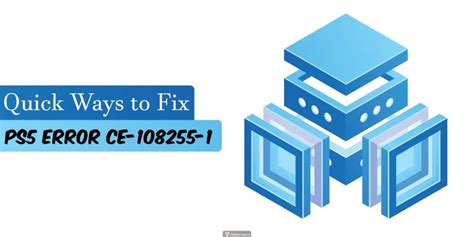 How To Fix Ps5 Error Ce 108255 1 Simple And Quick Tips