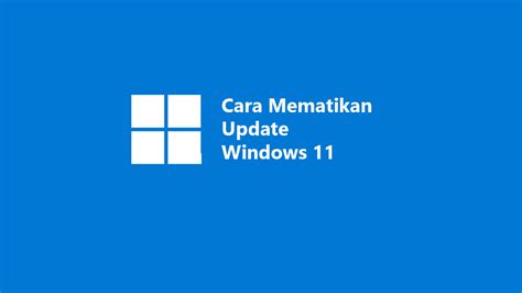 Cara Ampuh Mematikan Update Windows 11