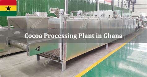 Establishment Of Cocoa Processing Plant In Ghana Cocoa Machinery