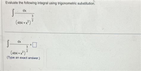 Solved Evaluate The Following Integral Using Trigonometric