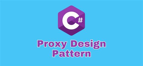 Mastering Proxy Pattern In C For Beginners By Özkan Ardİl Medium