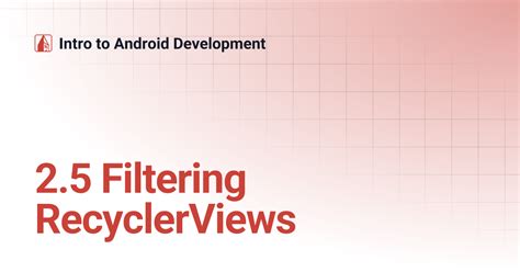 25 Filtering Recyclerviews Intro To Android Development