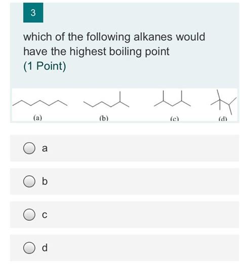 Solved 3 Which Of The Following Alkanes Would Have The
