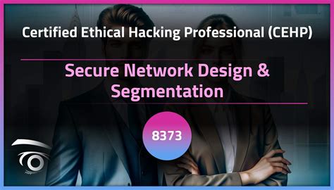 Secure Network Design And Segmentation Certified Ethical Hacking