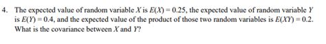Solved 4 The Expected Value Of Random Variable Xis Ex