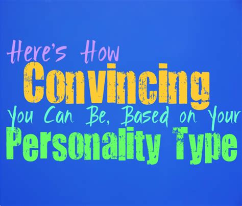 Heres How Convincing You Can Be Based On Your Personality Type Personality Growth
