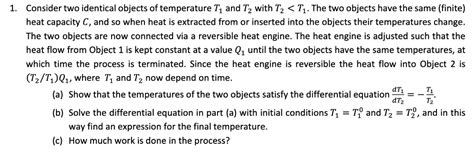 Solved Consider Two Identical Objects Of Temperature T And Chegg