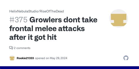Growlers Dont Take Frontal Melee Attacks After It Got Hit · Issue 375