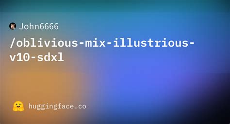 README Md John6666 Oblivious Mix Illustrious V10 Sdxl At Main