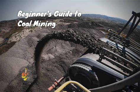 Beginners Guide To Coal Mining An Underground Miner