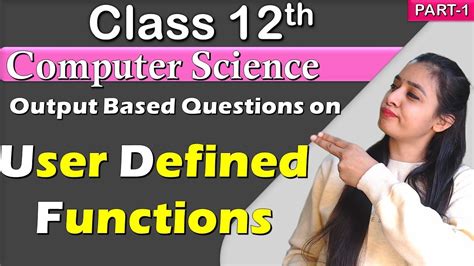 Output Based Questions Python User Defined Function Class 12 Computer Science Youtube