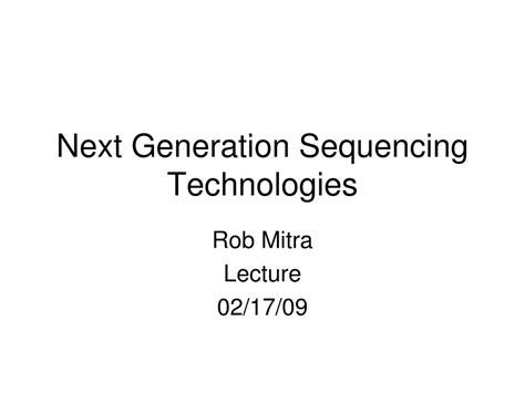 Ppt Next Generation Sequencing Technologies Powerpoint Presentation Free Download Id 3974860