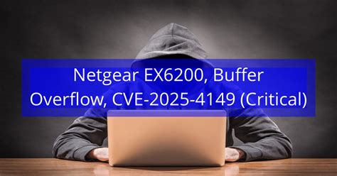Netgear Ex6200 Buffer Overflow Cve 2025 4149 Critical Dailycve