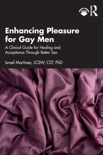 Enhancing Pleasure For Gay Men A Clinical Guide For Healing And