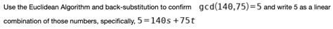 Solved Use The Euclidean Algorithm And Back Substitution To