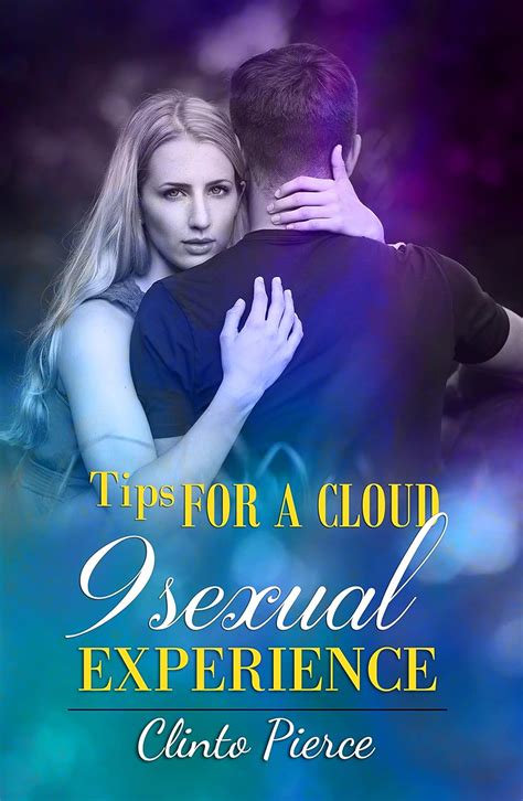 Tips For A Cloud Sexual Experience Discover The Secret To A Long Lasting Relationship