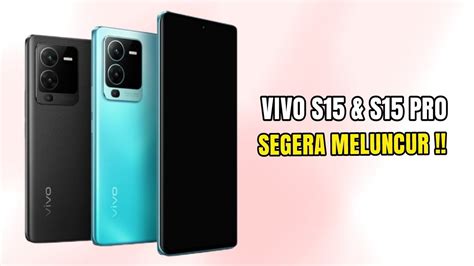 Catat Hp Vivo S15 Dan S15 Pro Meluncur 19 Mei Dengan Chipset