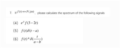 Solved 7 If f t F jω please calculate the spectrum of Chegg com