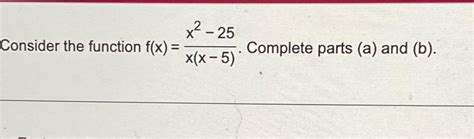 solved consider the function f x x2 25x x 5 ﻿complete