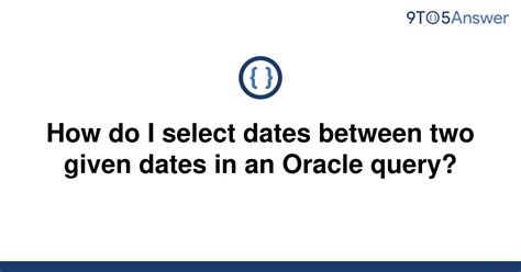 Oracle Sql Select All Dates Between Two Dates Printable Forms Free Online