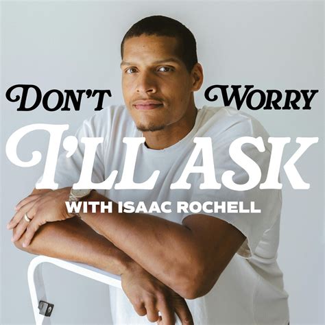 Dont Worry Ill Ask With Isaac Rochell Podcast Apple Podcasts