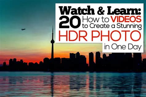 HDR Photography Tutorials To Learn This Technique In One Day