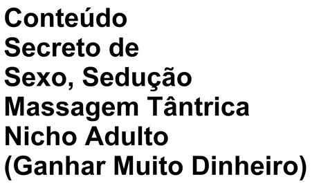 Conteúdo Secreto De Sexo Sedução Massagem Tantrica Pompoarismo