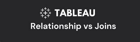 Tableau Relationship Vs Joins