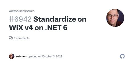 Standardize On Wix V4 On Net 6 · Issue 6942 · Wixtoolsetissues · Github