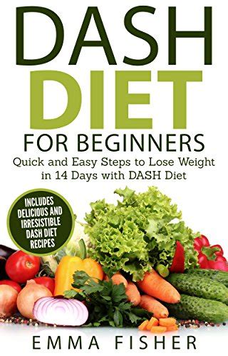 Dash Diet Booklet The Dash Diet For Beginners Quick And Easy Steps To Lose Weight In 14