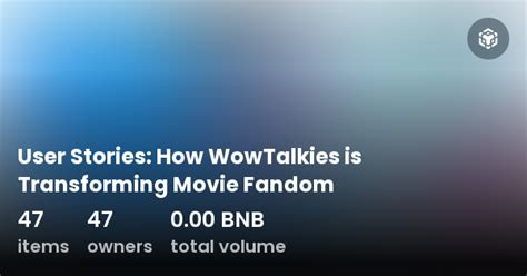 User Stories How WowTalkies Is Transforming Movie Fandom Collection