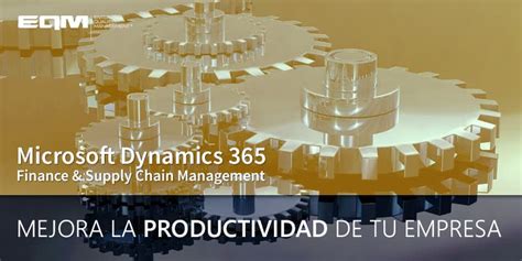 Erp Microsoft Dynamics 365 Mejora Tu Productividad Con Eqm