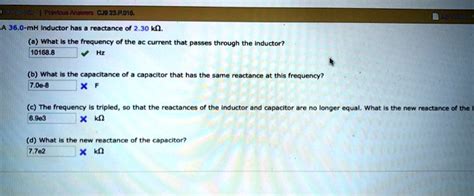 Solved Poue Anrs Cj823 P 015 A 36 0 Mh Inductor Has A Reactance Of 2 30 K A What Is The