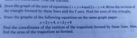 Draw The Graph Of The Pair Of Equations 2x Y 4 And 2x−y 4 Write The Vert
