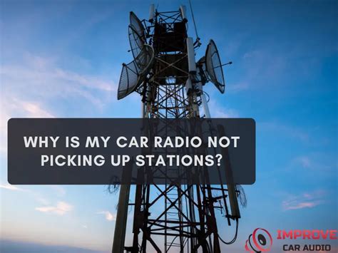 Why Your Car Radio Isnt Picking Up Stations Solved