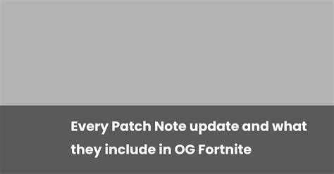 Every Patch Note Update And What They Include In Og Fortnite Esportsgg