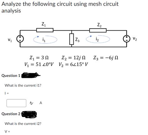 Solved Analyze The Following Circuit Using Mesh Circuit Chegg Com