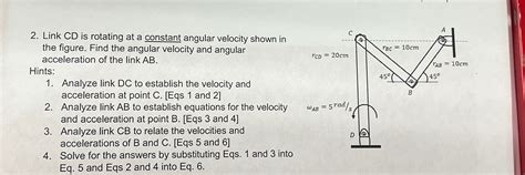 Solved Link CD Is Rotating At A Constant Angular Velocity Chegg