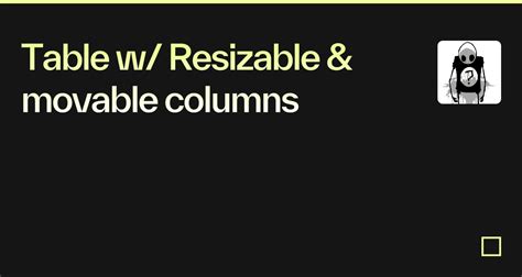 Table W Resizable And Movable Columns Codesandbox