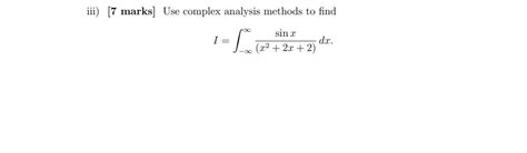 Solved Iii 7 Marks Use Complex Analysis Methods To Find