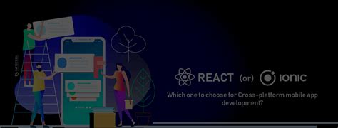 react or ionic which one for cross platform mobile app development