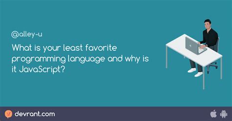 Ecmascript What Is Your Least Favorite Programming Language And Why Is It Javascript Devrant