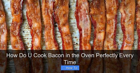 How Do U Cook Bacon In The Oven Perfectly Every Time Oven Sense