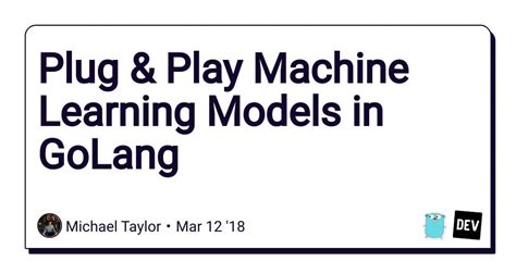 Plug And Play Machine Learning Models In Golang Rgolang