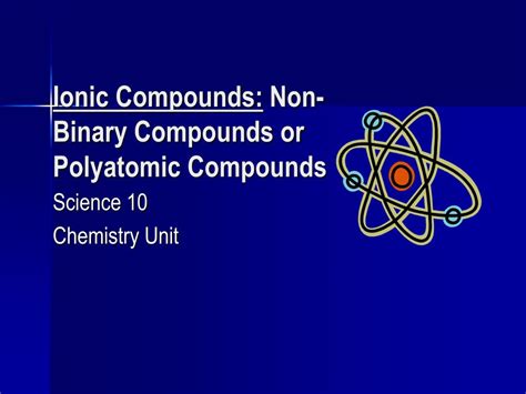 PPT Ionic Compounds Non Binary Compounds Or Polyatomic Compounds PowerPoint Presentation ID
